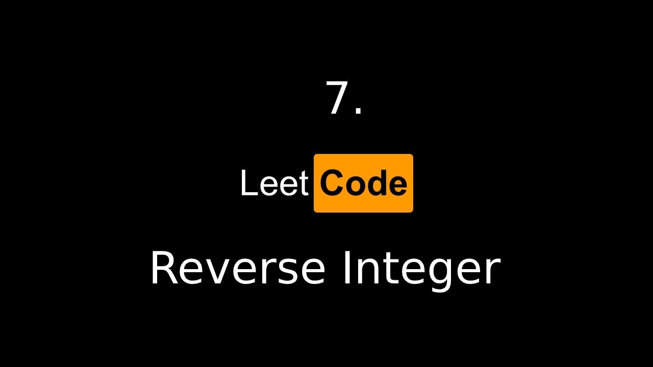 7 Reverse Integer Leetcode Youtube