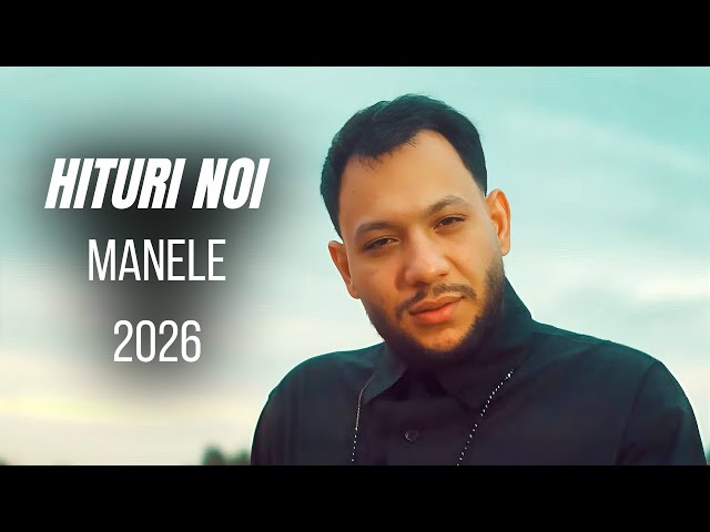 HITURI MANELE NOI 2026 COLAJ 1 ORĂ - MIX Manele Noi 2026 NON-STOP