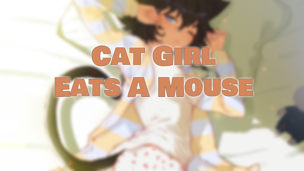 Cat Girl Eats A Mouse Soft Vore Relaxing Vore Asmr Youtube