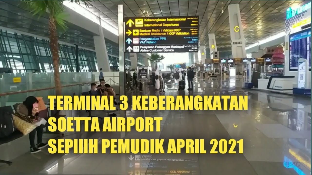 Terminal 3 Keberangkatan Soekarno Hatta Airport Youtube