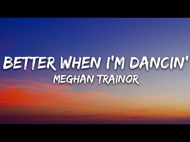 Meghan Trainor Better When I M Dancing Better When I M Dancing
