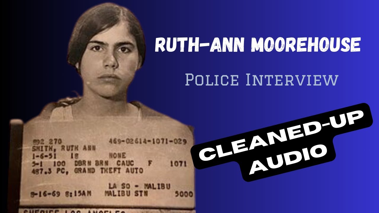 The Lost Manson Girl Speaks Ruth Ann Moorehouse S Police Interview Cleaned Audio Youtube