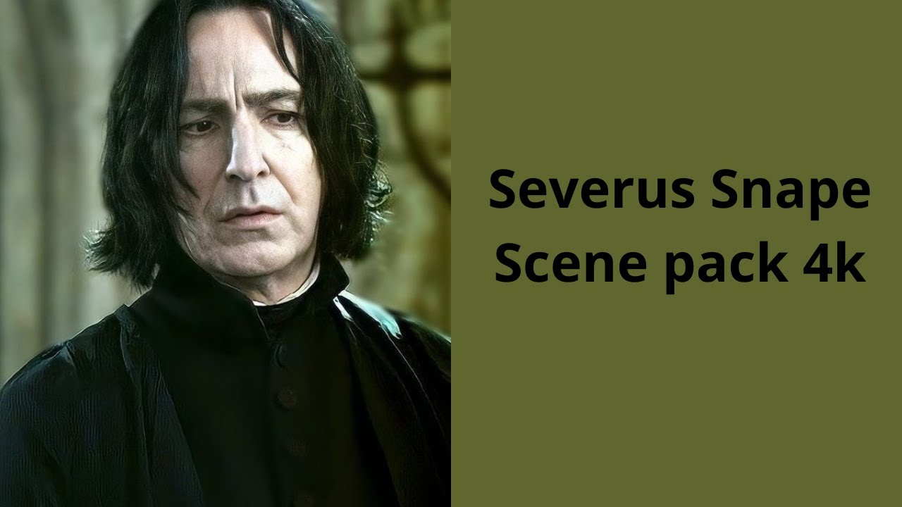 Severus Snape Scene Pack 4k Youtube