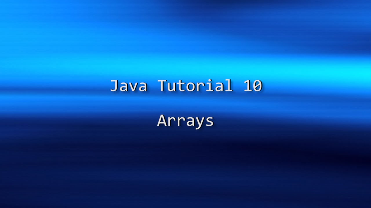 Java Tutorial 10 Arrays Youtube