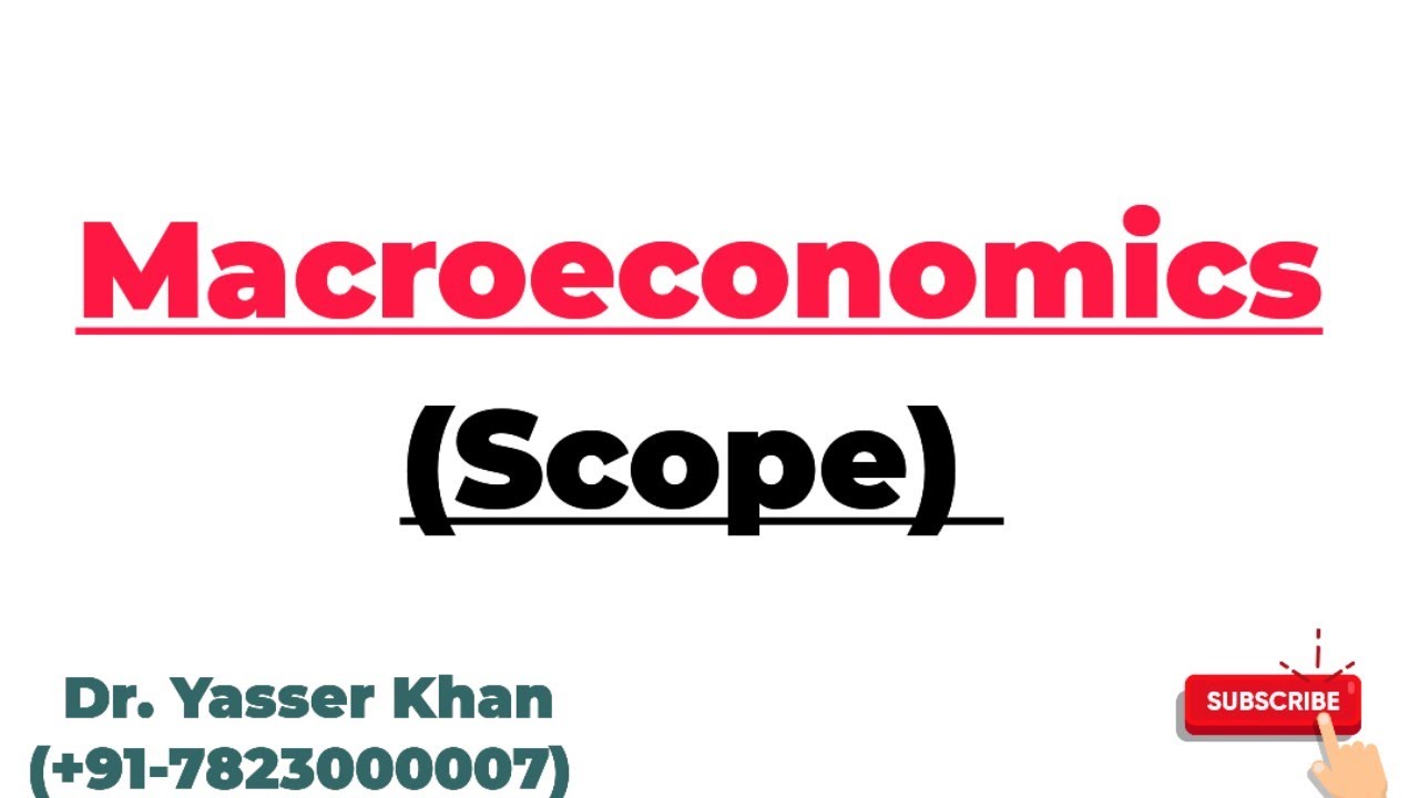 Macroeconomics Scope Of Macroeconomics Youtube