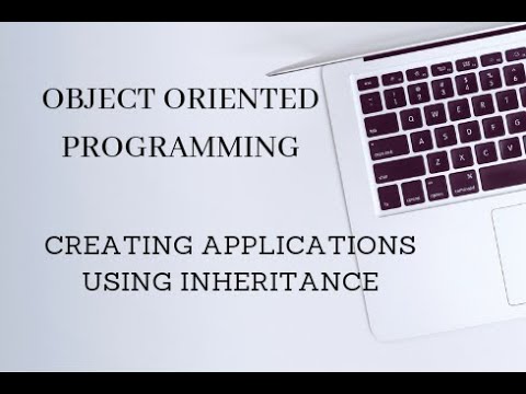 Object Oriented Programming Creating Applications Using Inheritance