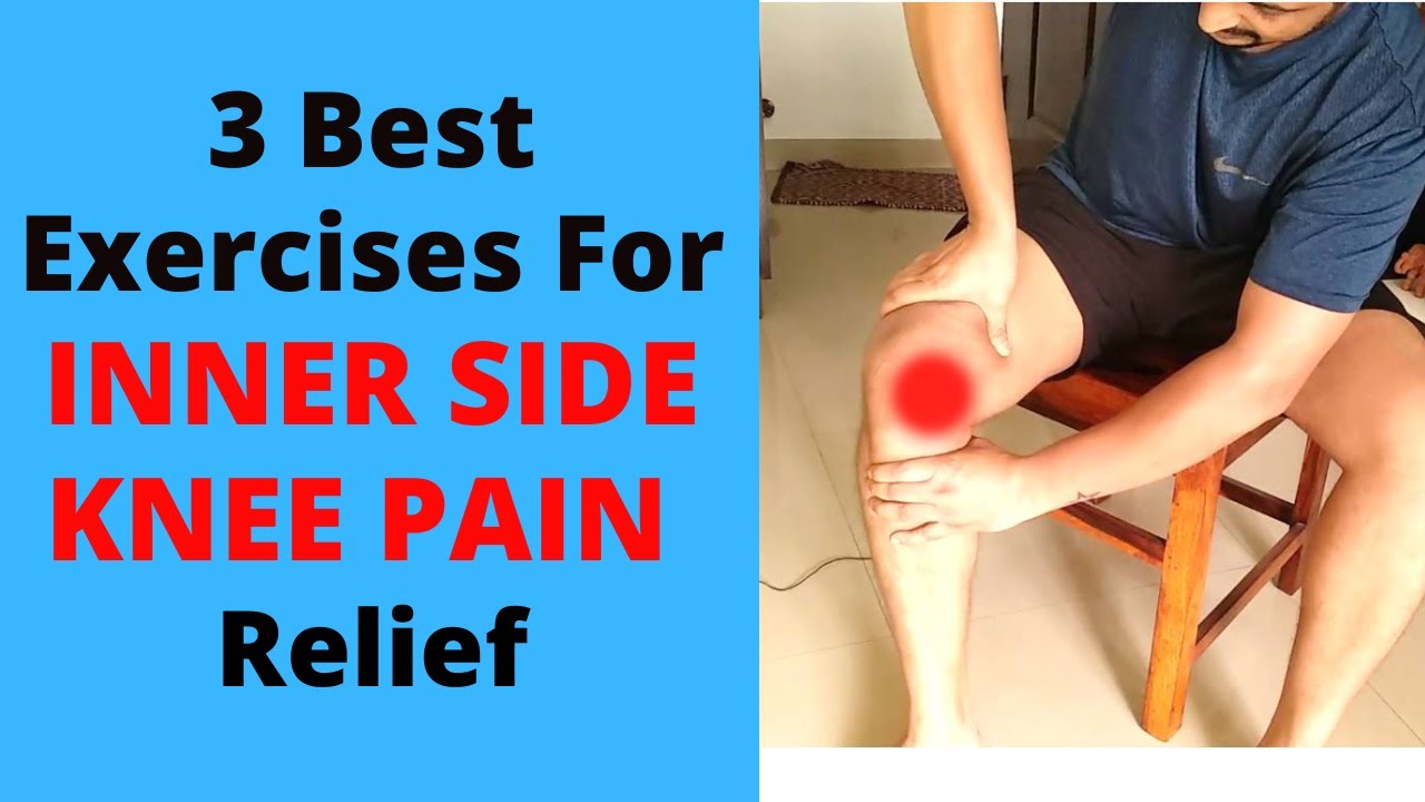 Inner Side Knee Pain Relief 3 Best Exercises Instant Inner Knee Pain
