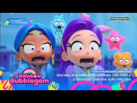 Rainbow Bubblegem Compilation Bintang Aksi Para Blue Sapphire Dan
