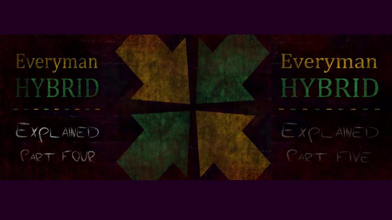 Everymanhybrid Explained Parts 4 5 Reupload Special Youtube