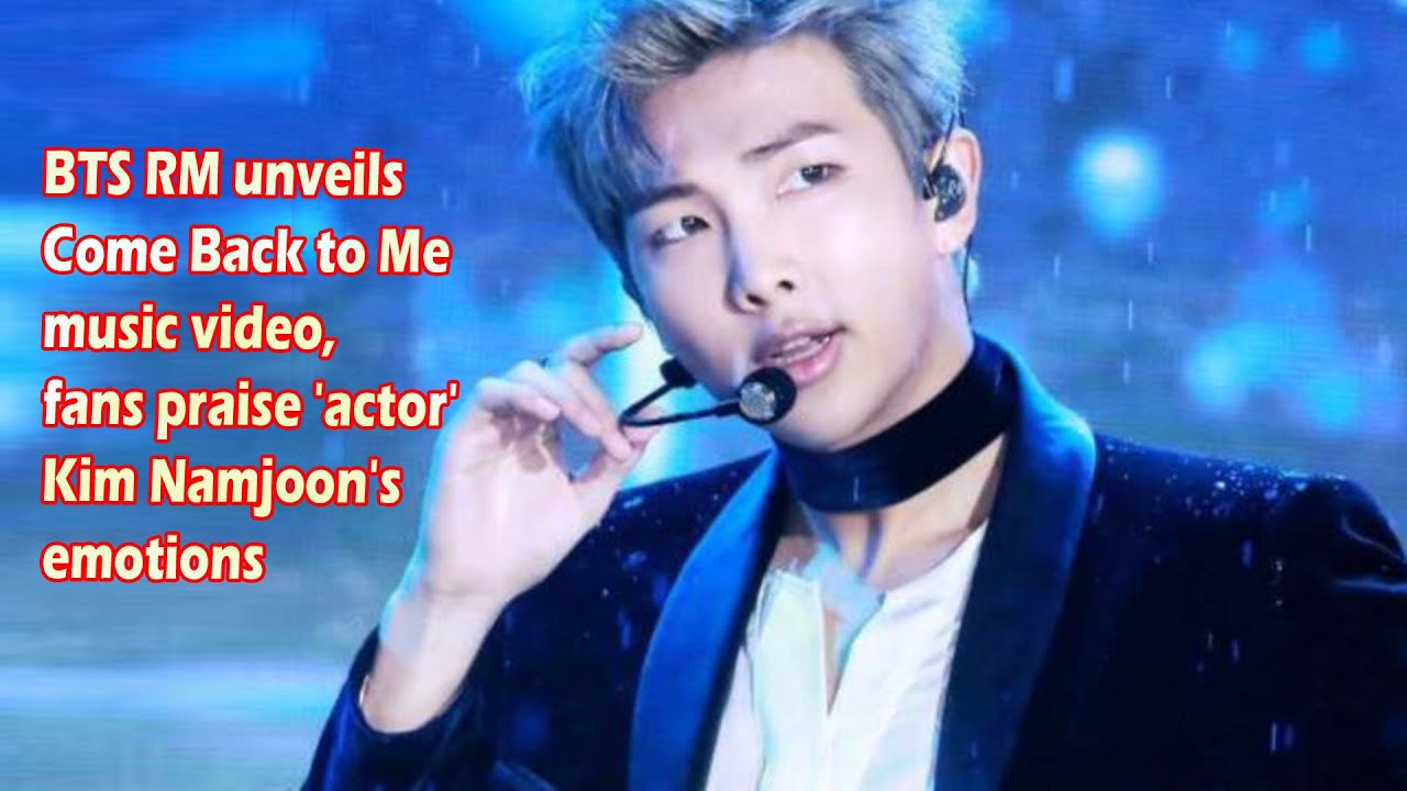 Bts Rm Unveils Come Back To Me Music Video Fans Praise Actor Kim