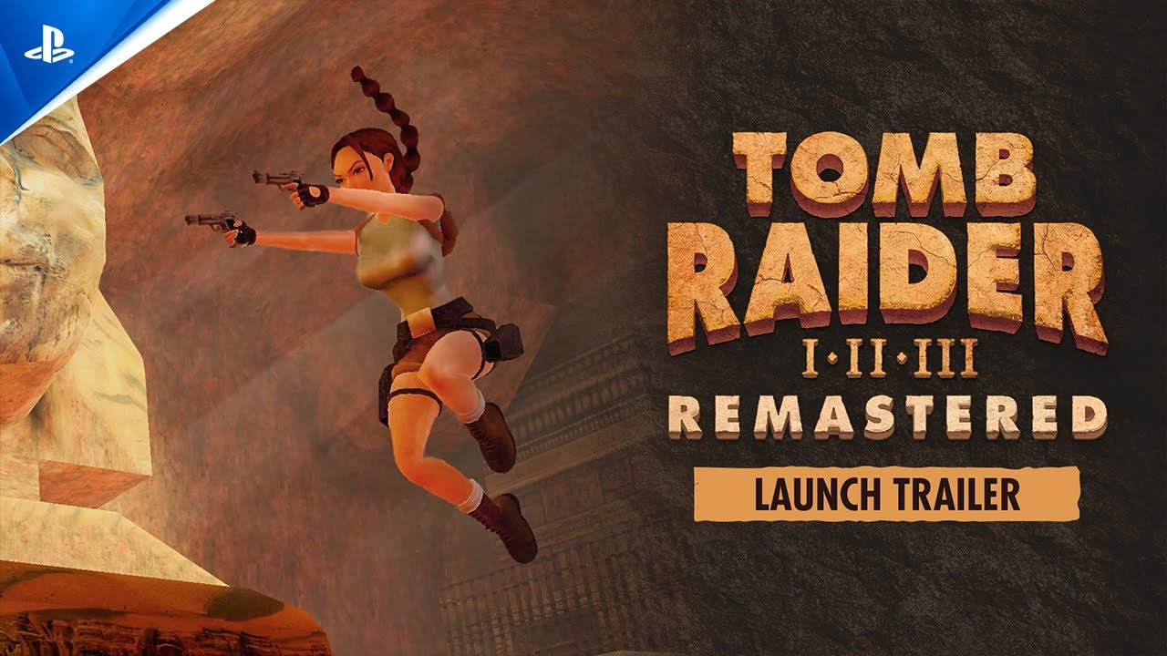 Tomb Raider I Iii Remastered Starring Lara Croft Launch Trailer Ps5