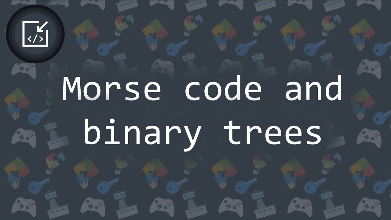 Morse Code And Binary Trees Inside Code Youtube