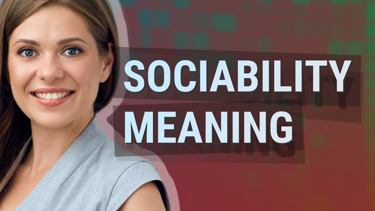 Sociability Meaning Of Sociability Youtube