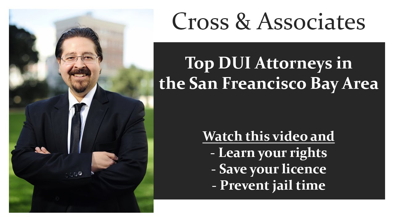 Top Dui Attorneys In The San Francisco Bay Area Youtube