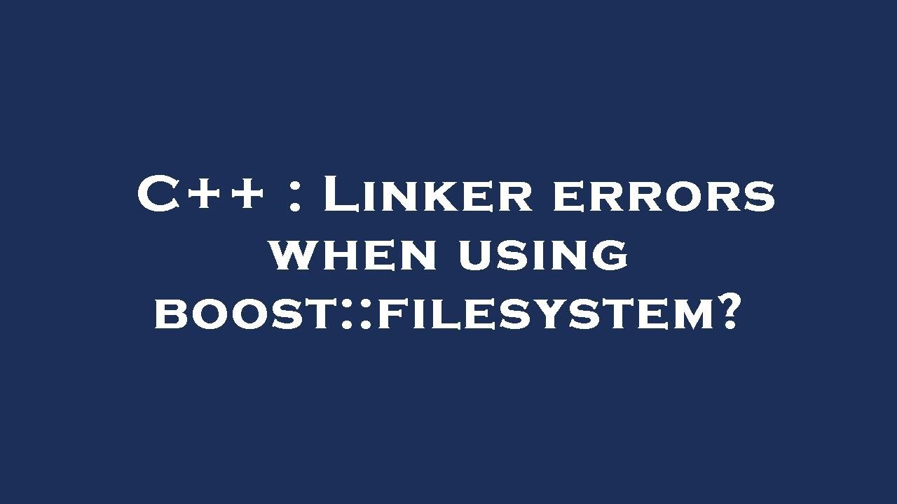 C Linker Errors When Using Boost Filesystem Youtube