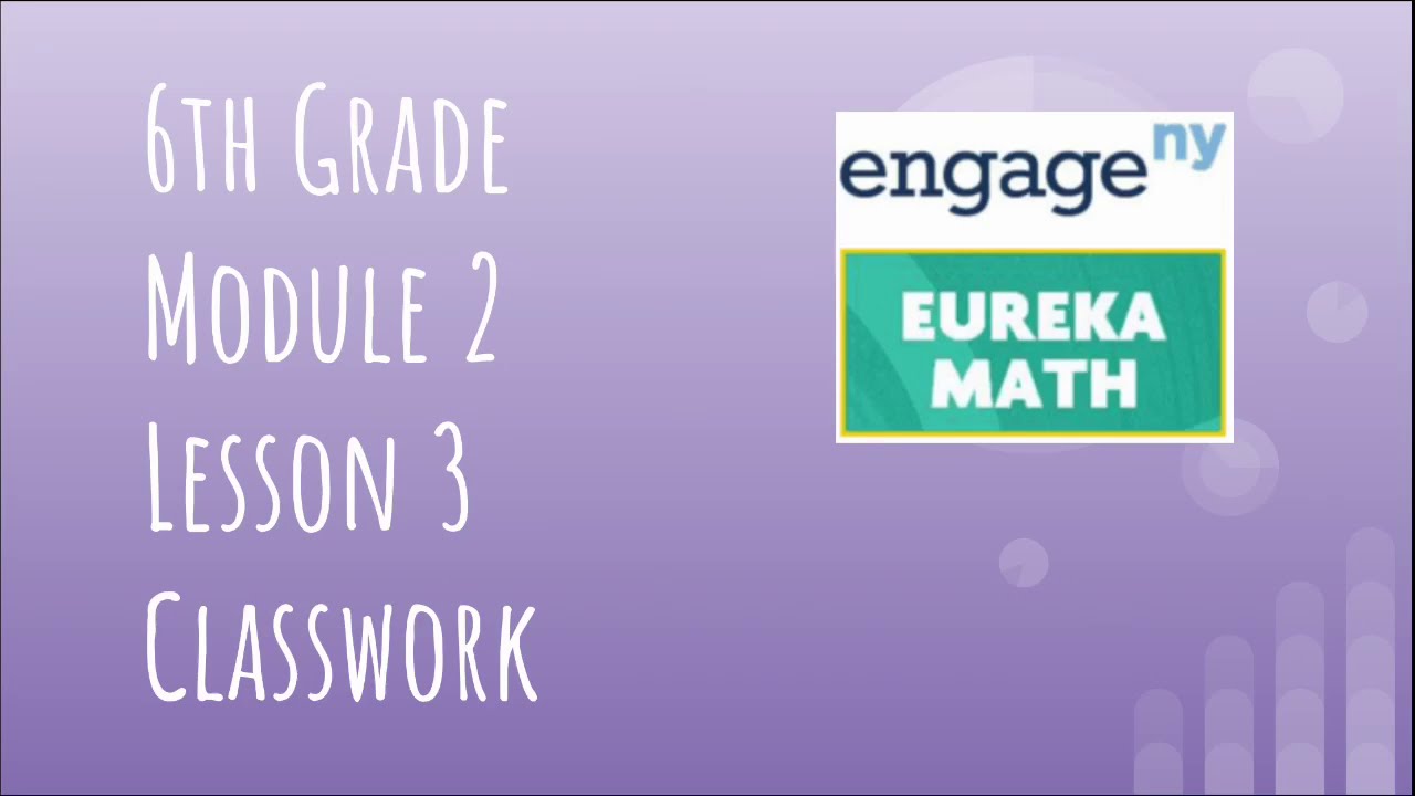 Engage Ny Eureka Math Grade 6 Module 2 Lesson 3 Classwork Youtube