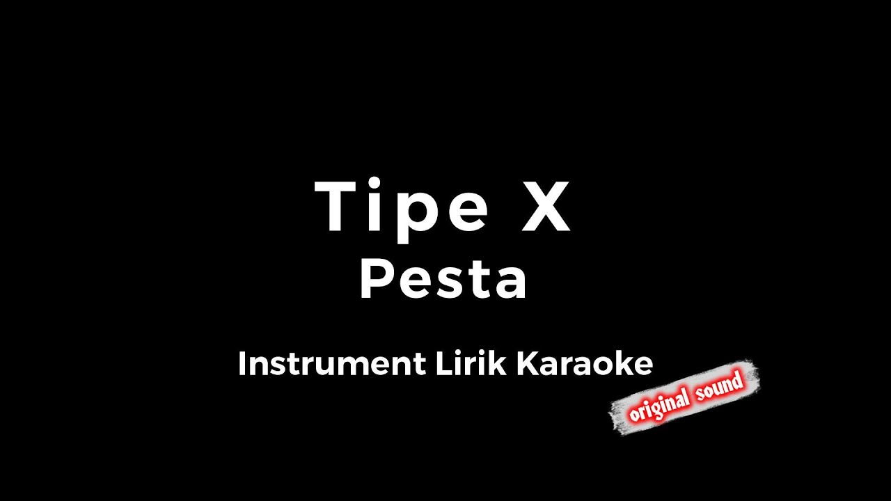 Instrument Lirik Karaoke Tipe X Pesta Youtube