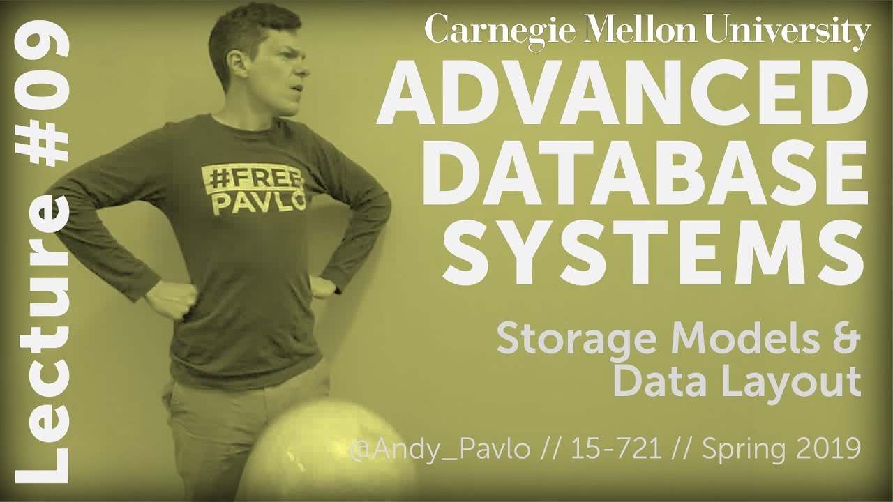 Cmu Advanced Database Systems 09 Storage Models Data Layout Spring