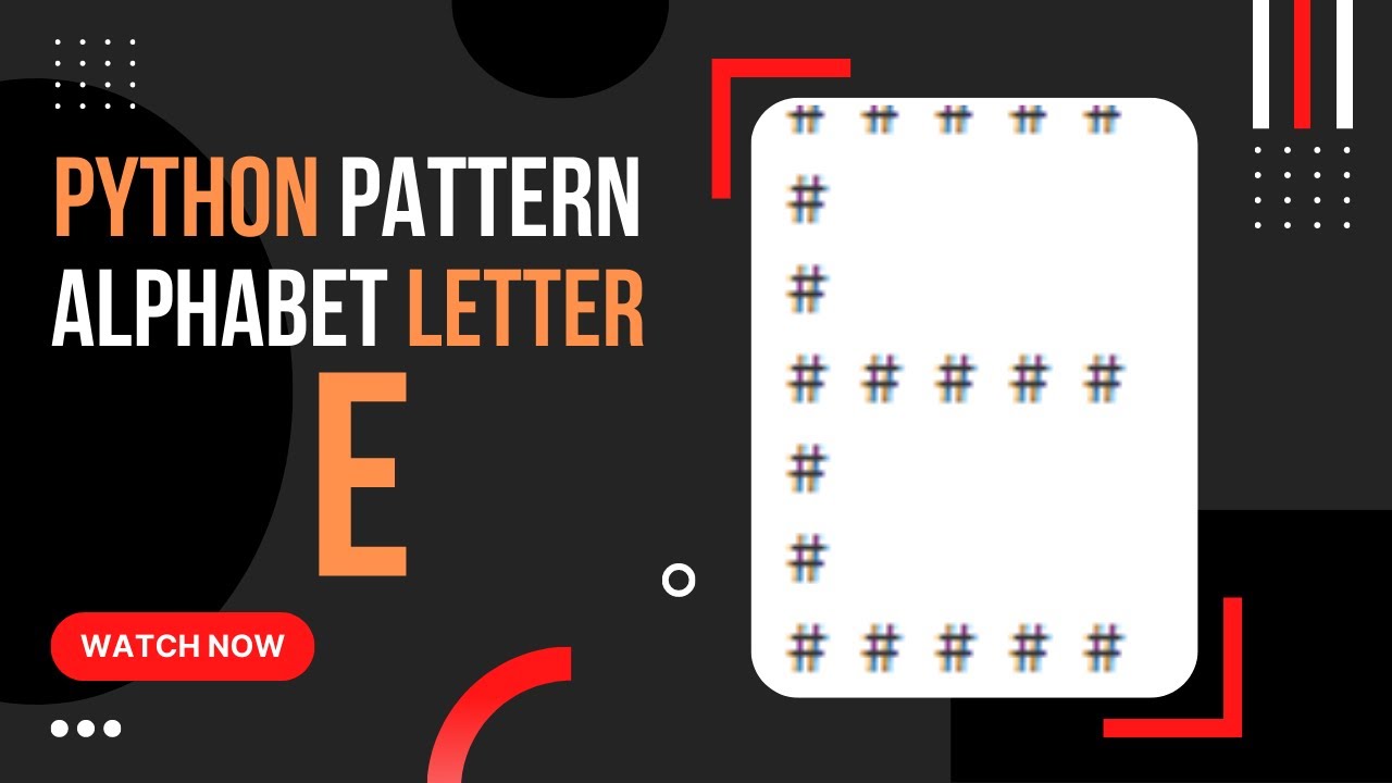 Python Tutorial How To Create Alphabet Pattern E Tutorials Tuts