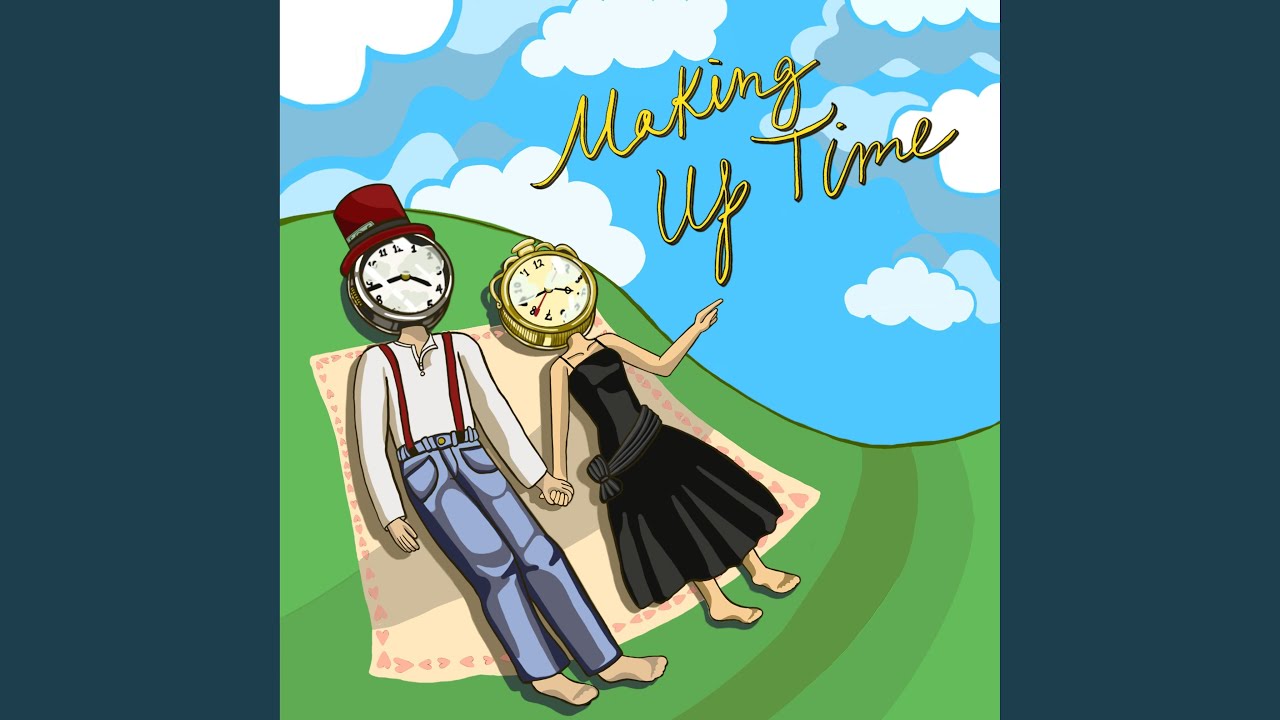 Making Up Time Youtube