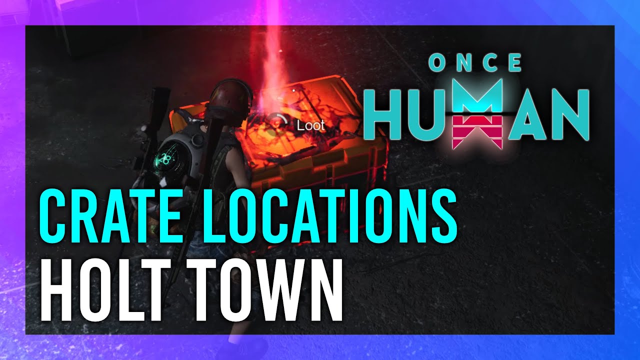 Holt Town Mystical Crate Weapon Armor Crate Location Once Human
