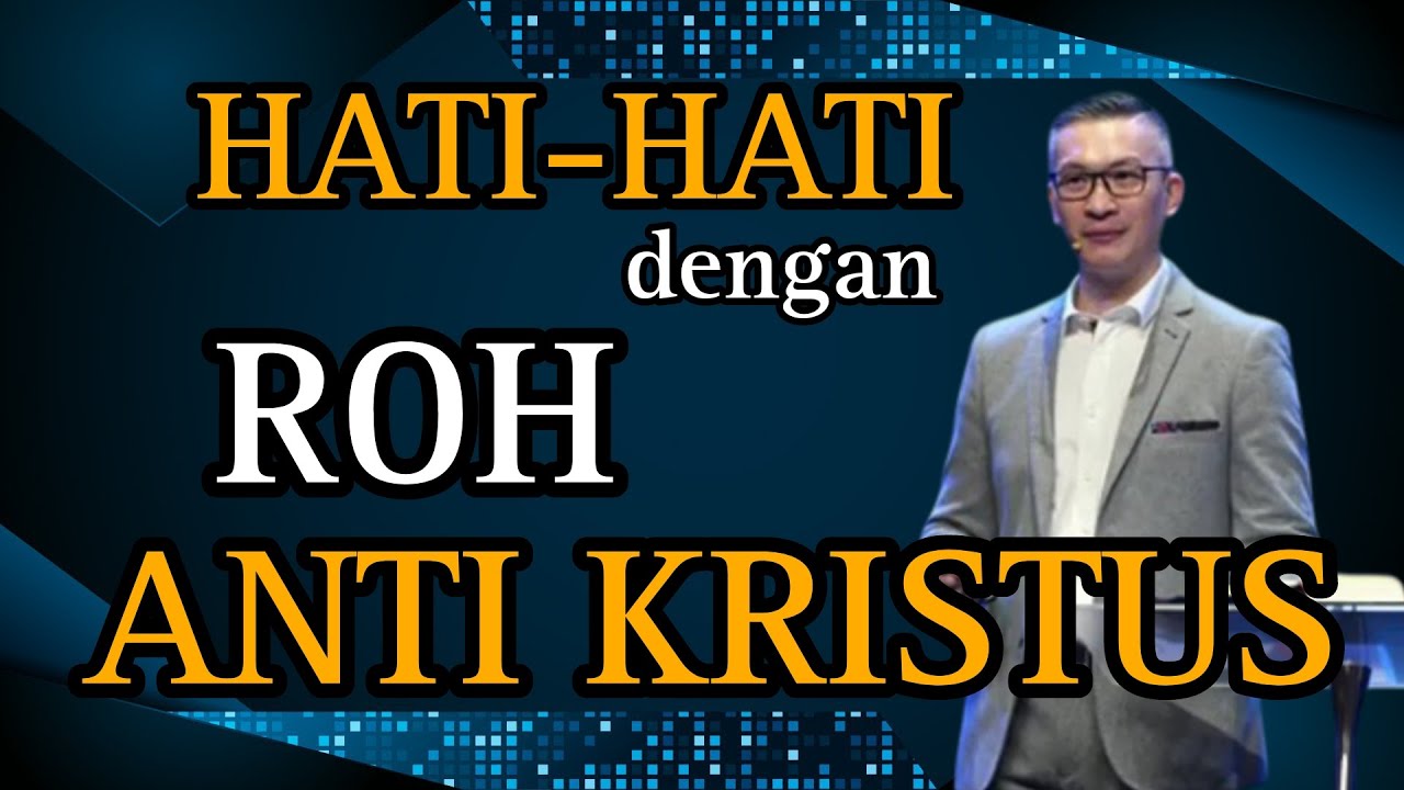 Hati Hati Dengan Roh Anti Kristus Ps Philip Mantofa Khotbah