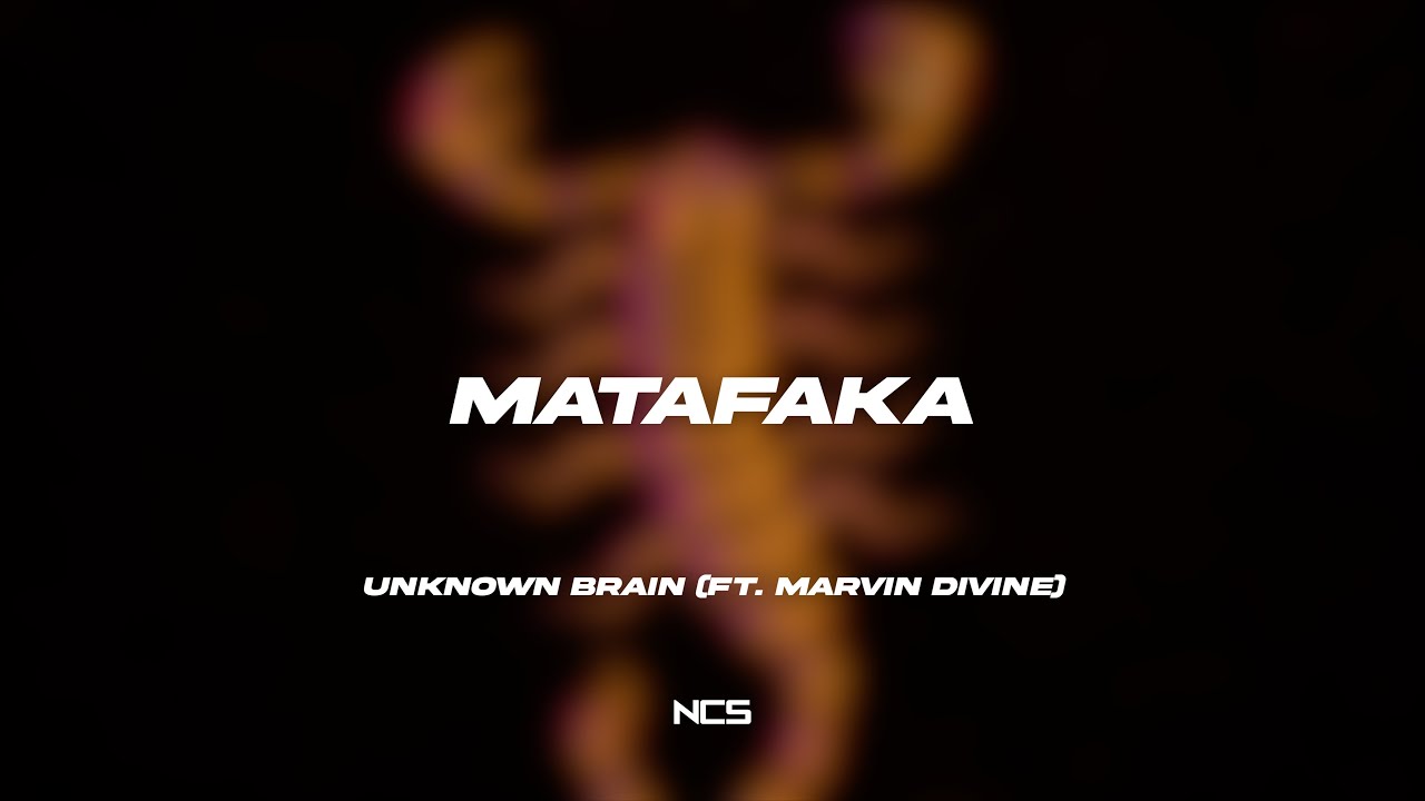 Unknown Brain Matafaka Feat Marvin Divine Ncs Lyrics Youtube