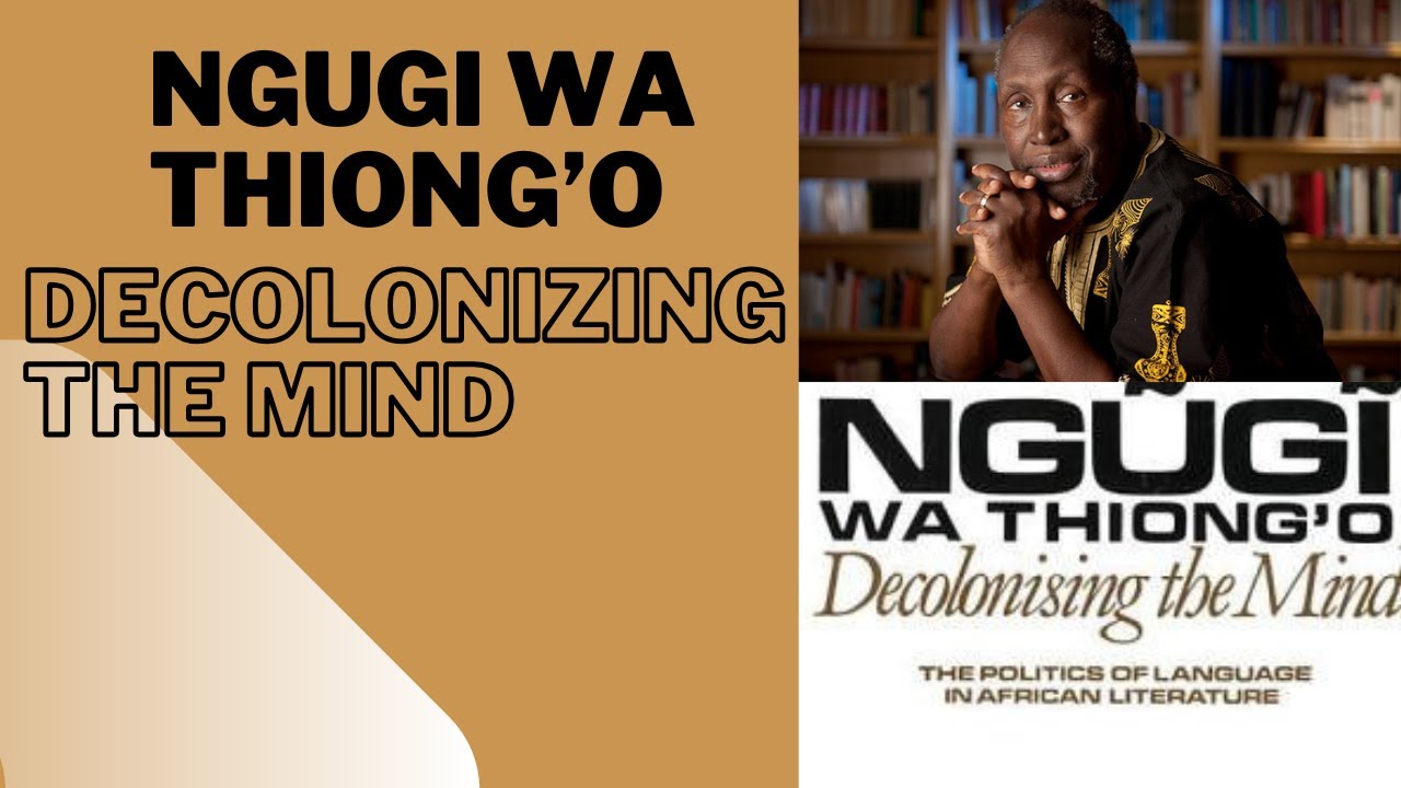 Decolonizing The Mind The Politics Of Language In African Literature