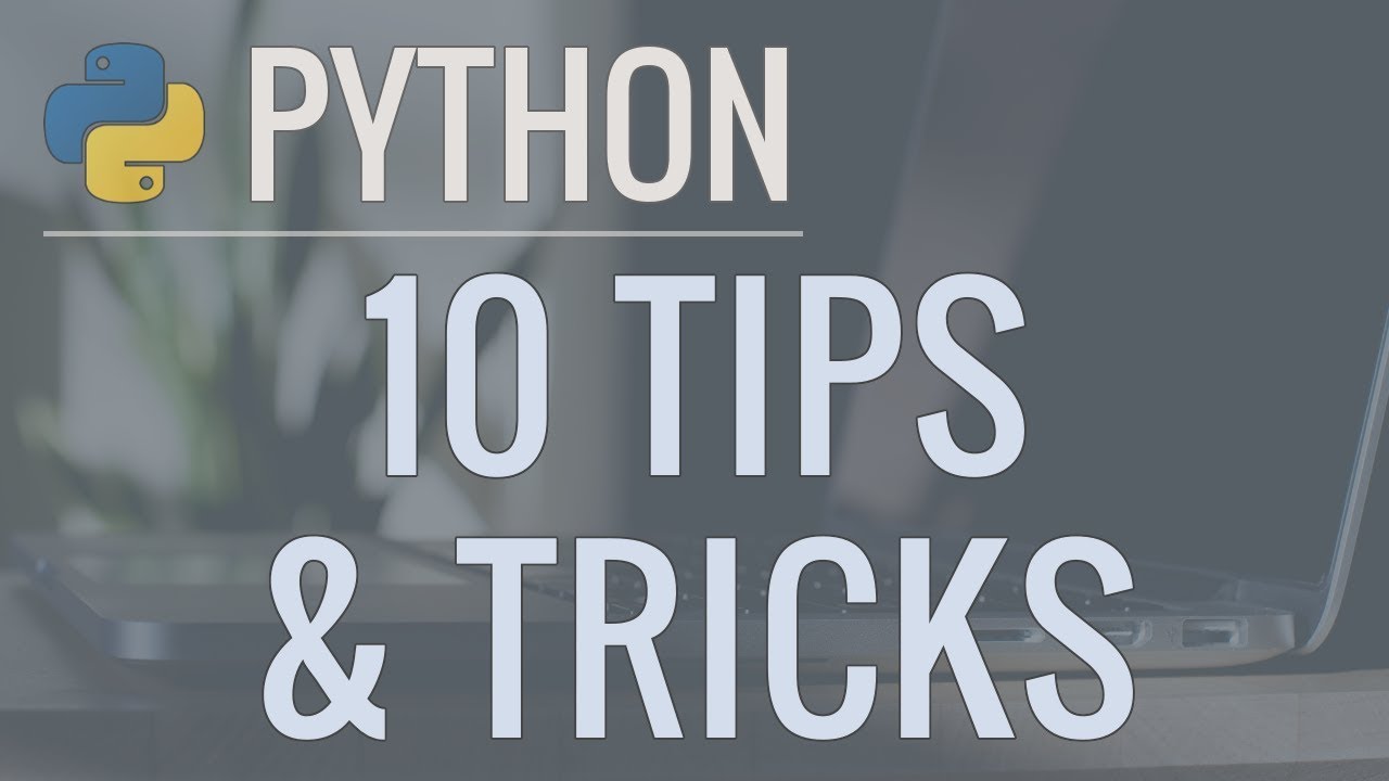 10 Python Tips And Tricks For Writing Better Code Youtube