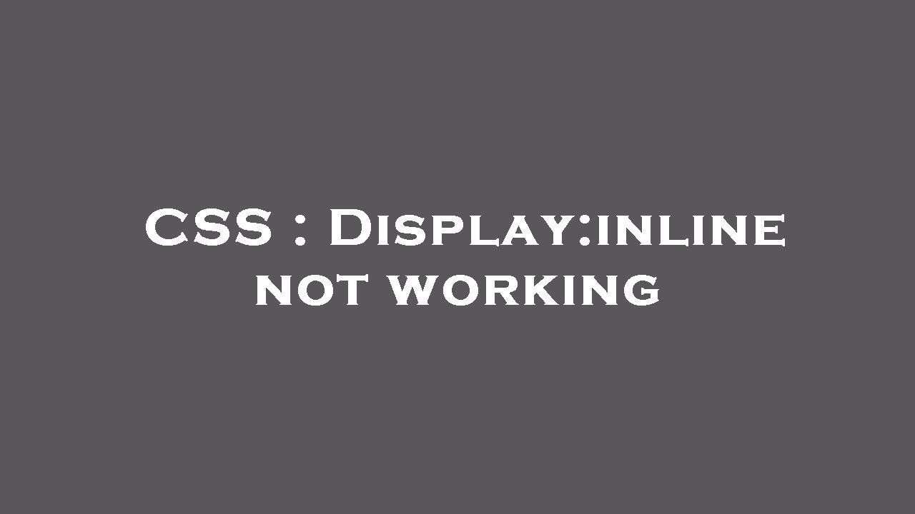 Css Display Inline Not Working Youtube
