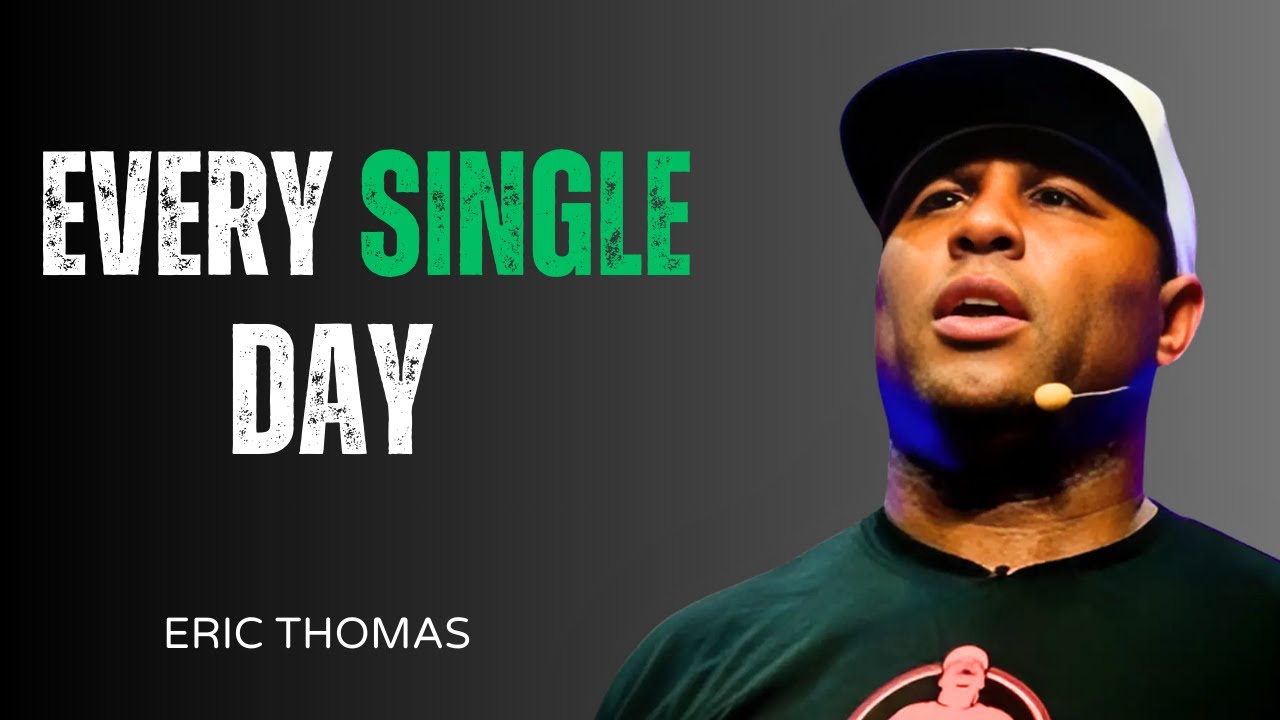 Every Single Day Mentality Make It Count Eric Thomas Motivational