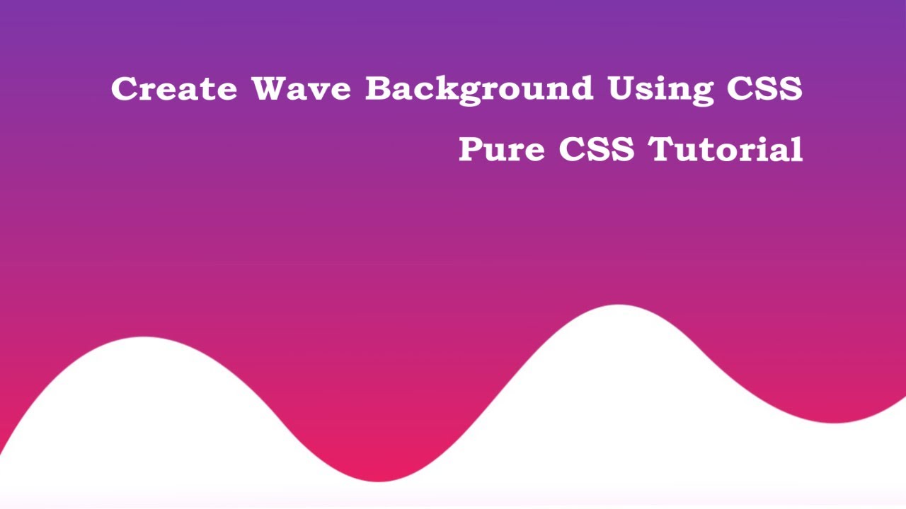 Create Wave Backgrounds Using Html And Css Pure Css Tutorial Web