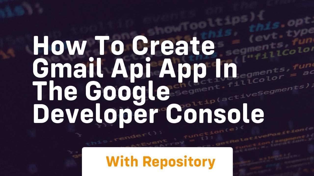 How To Create Gmail Api App In The Google Developer Console Youtube