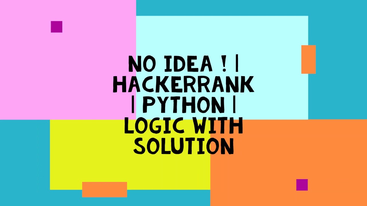 No Idea Hackerrank Python Logic With Solution Youtube