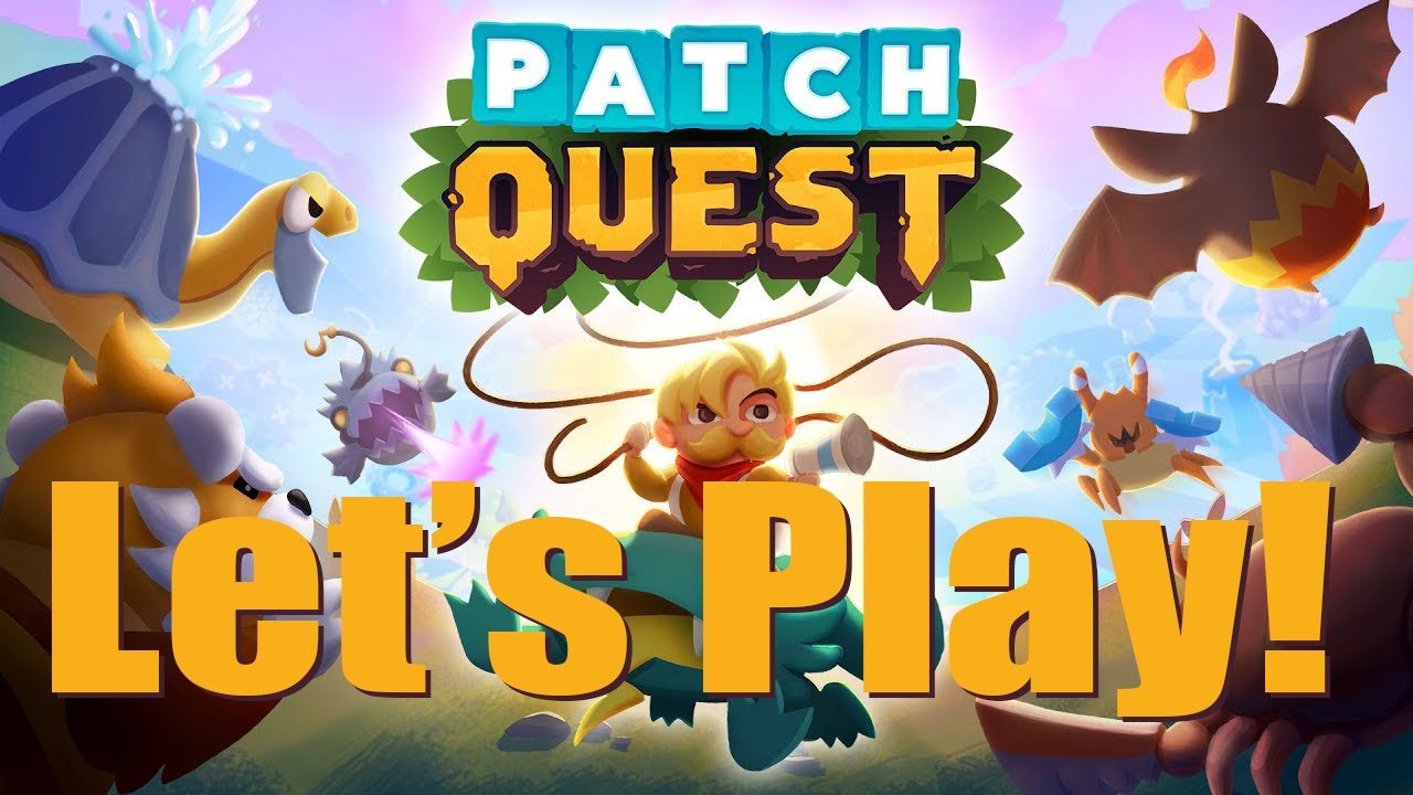Let S Play Patch Quest Youtube