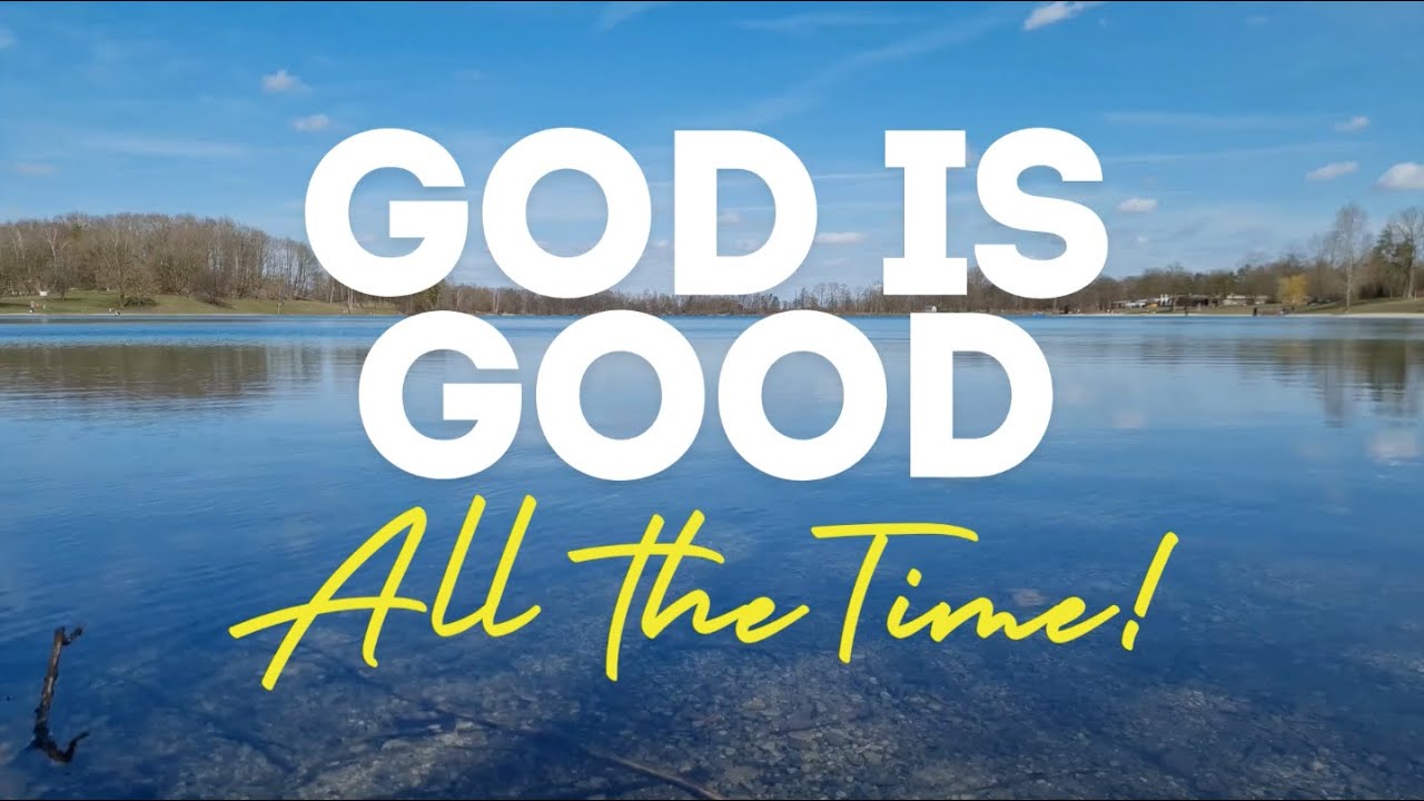 Anthempraise God Is Good All The Time Official Lyric Video Youtube