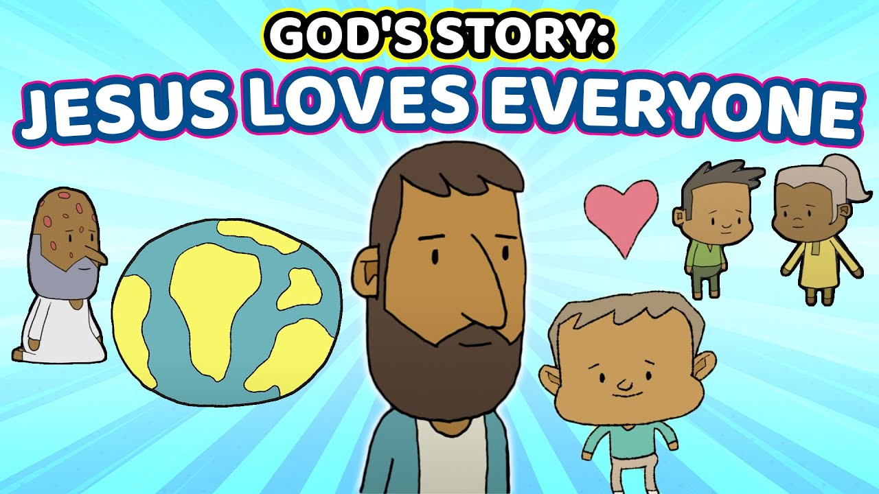 Jesus Loves Everyone God S Story Thejesusculture