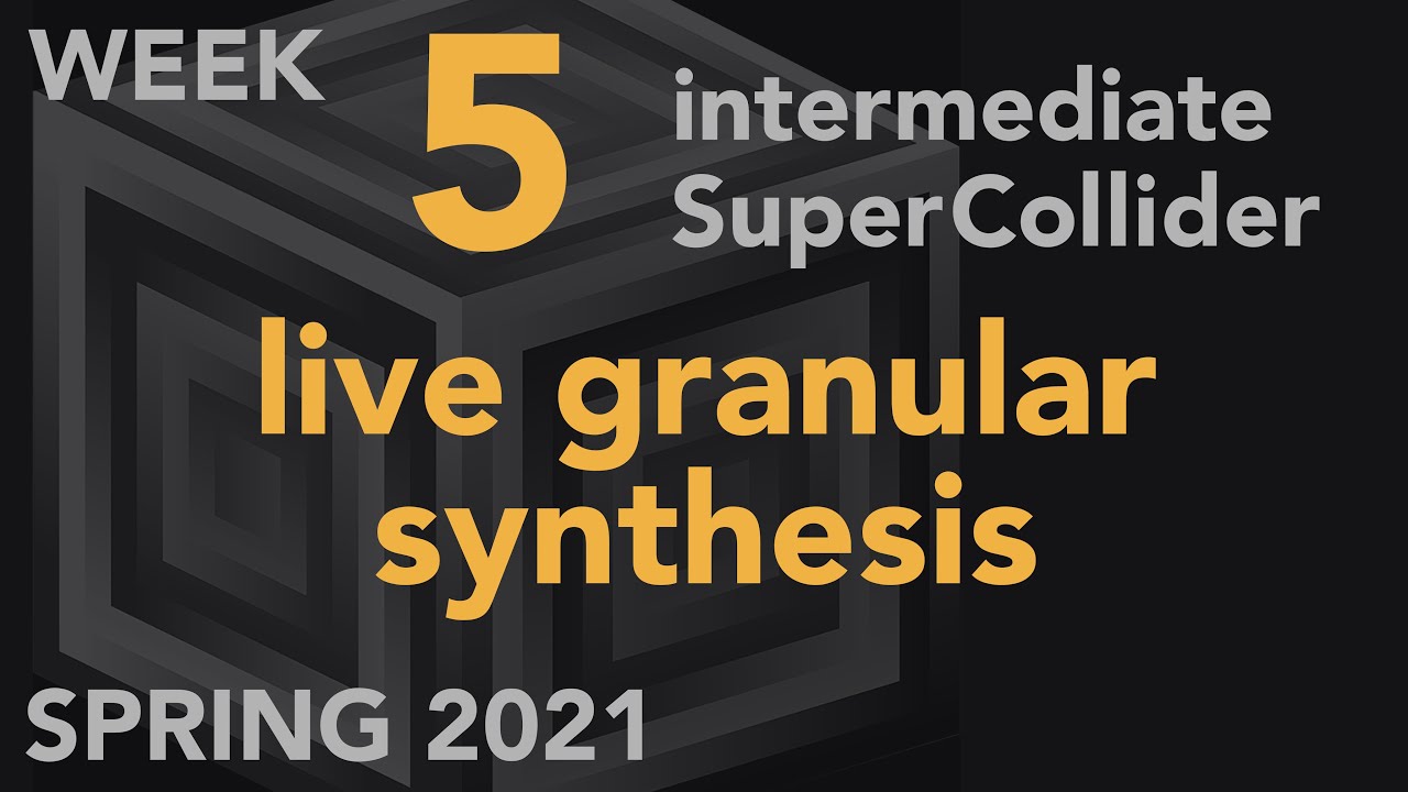 Live Granular Synthesis Week 5 Spring 2021 Mus 499c Intermediate