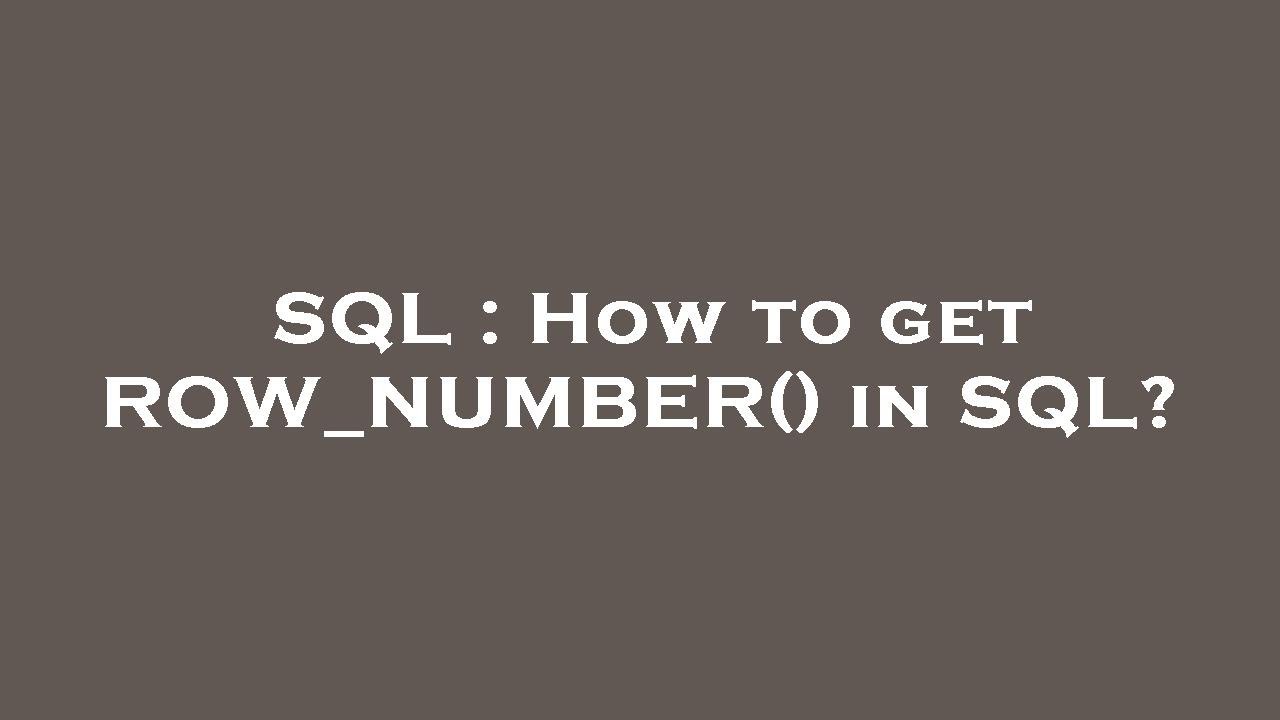 Sql How To Get Row Number In Sql Youtube