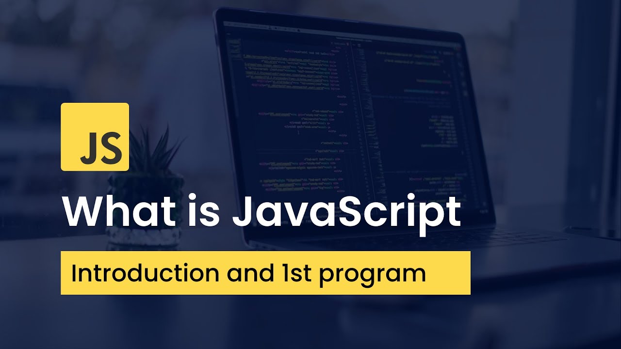 What Is Javascript Introduction First Javascript Program Youtube
