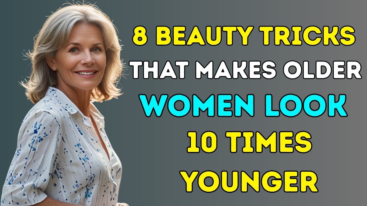 8 Beauty Tricks That Keep Older Women Looking Youthful Youtube