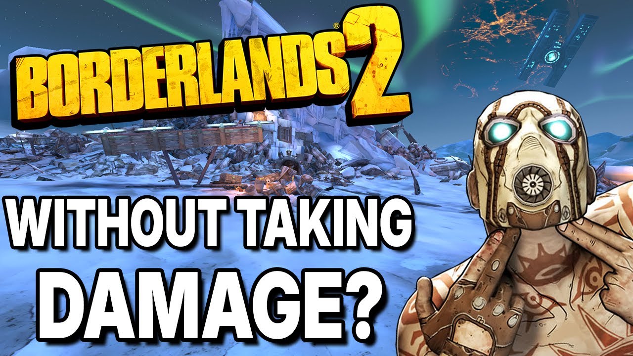 How I Beat Borderlands 2 Without Taking Damage Youtube