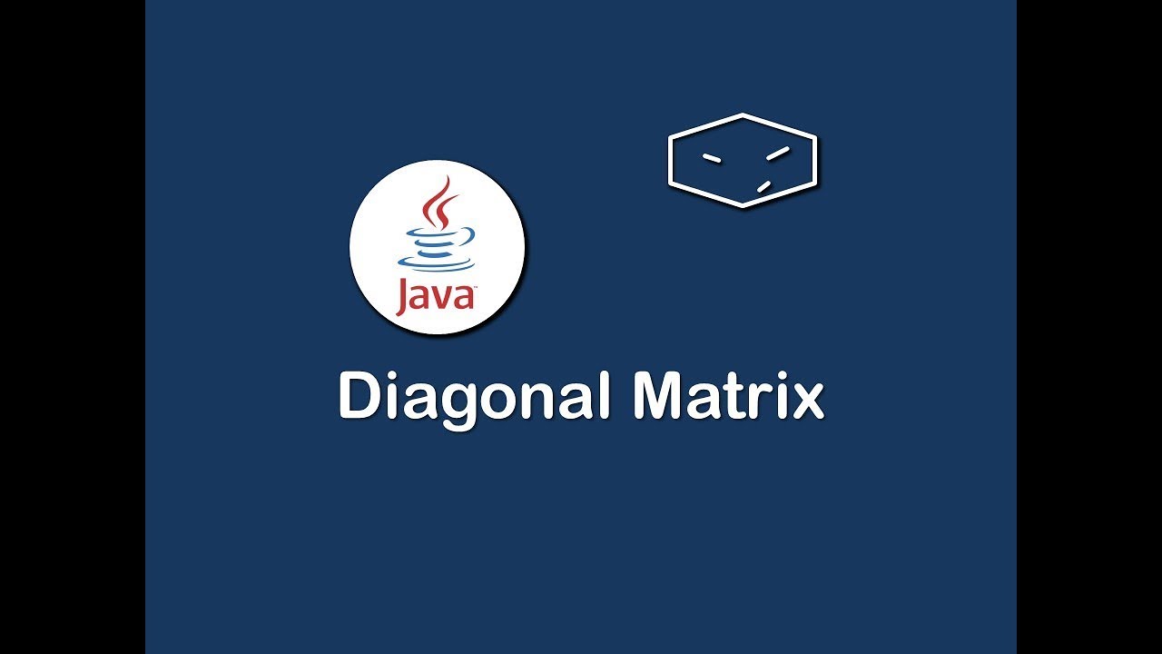 Diagonal Matrix In Java Youtube