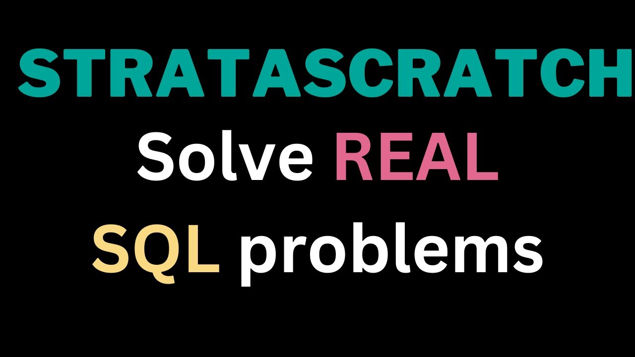 Introduction To Solving Real Sql Problems With Stratascratch Youtube