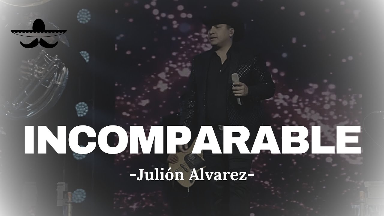 Julión Alvarez Incomparable Letra Youtube