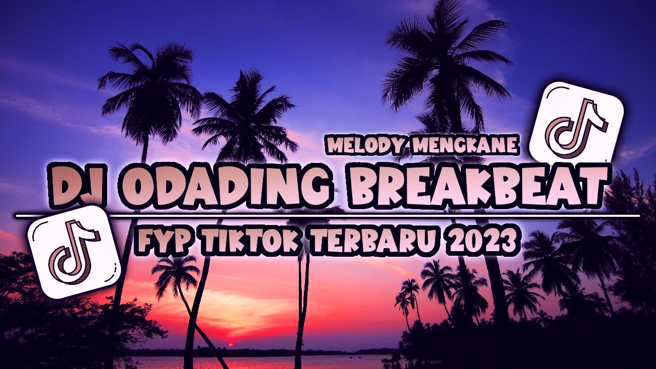 Dj Odading Breakbeat Melody Mengkane Terbaru 2023 Viral Tiktok Fyp