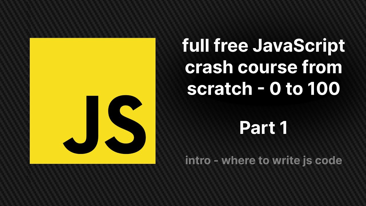 Full Free Javascript Crash Course From Scratch Part 1 Intro Where