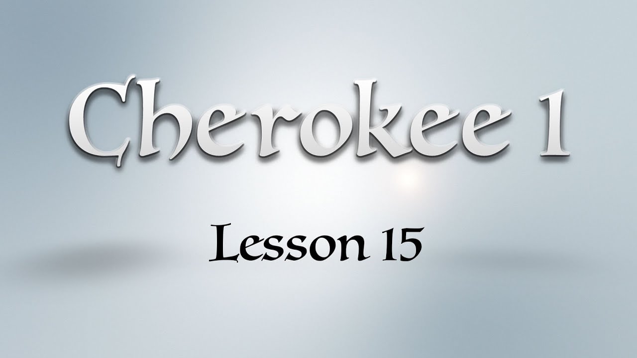 Cherokee 1 Lesson 15 Youtube