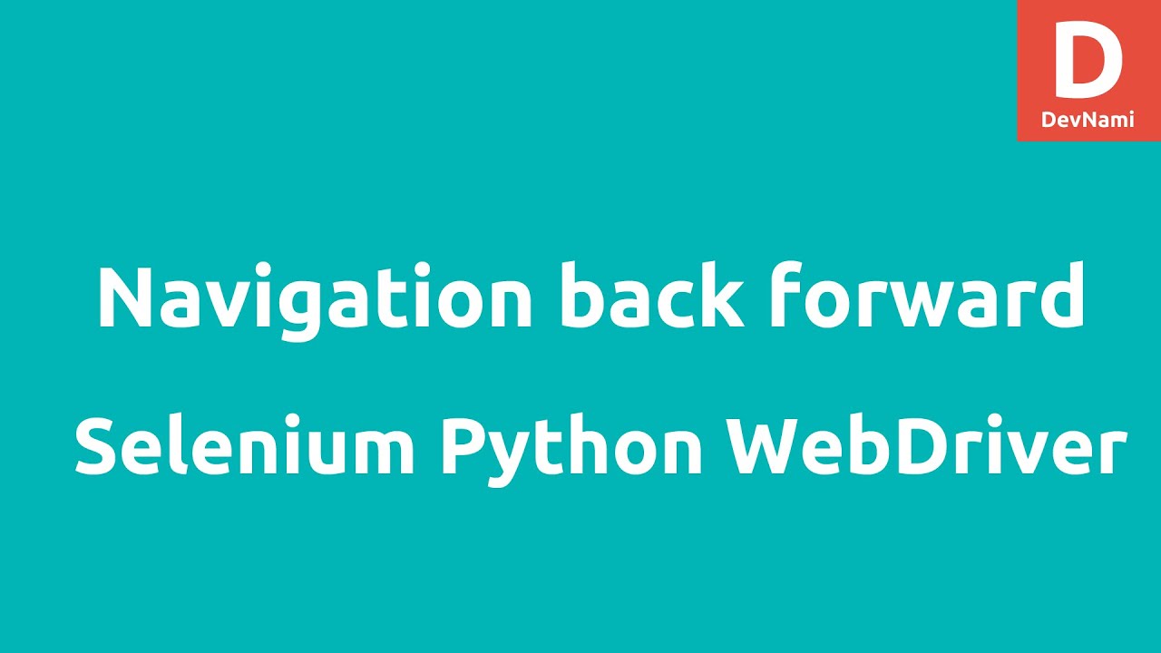 Python Selenium Navigation Back Forward Button Youtube