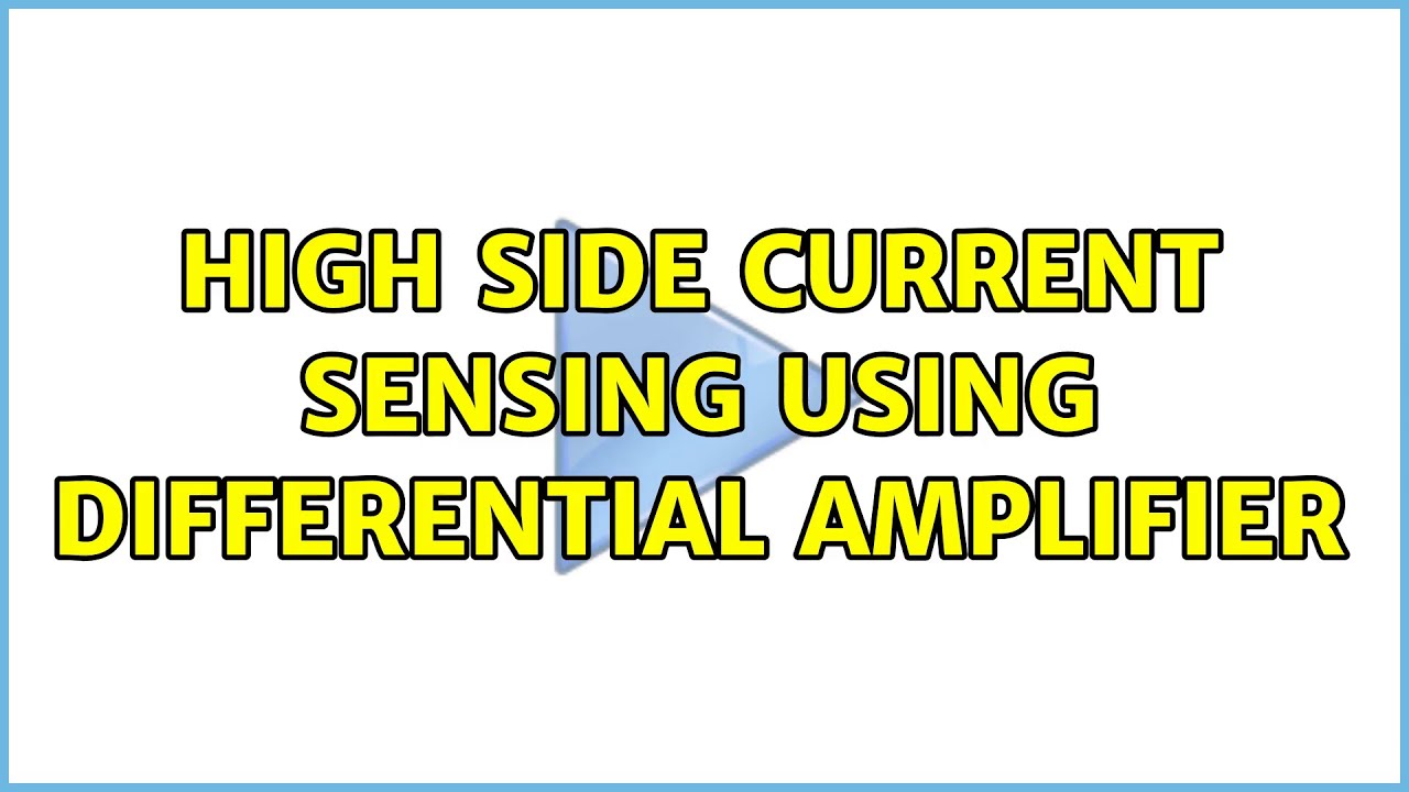 High Side Current Sensing Differential Amplifier At Mary Mckeehan Blog
